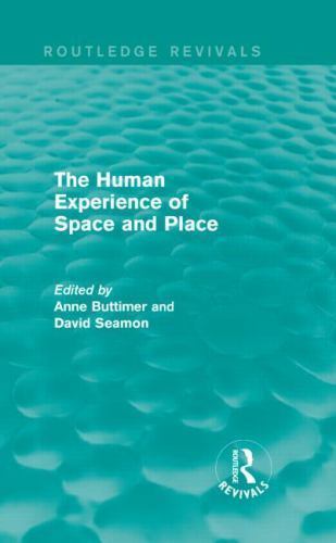 Routledge Revivals Ser.: Human Experience of Space and Place by Anne ...