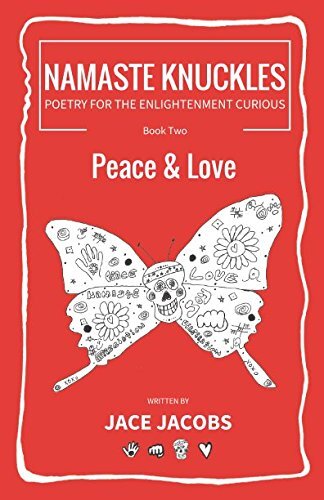 PEACE & LOVE: NAMASTE KNUCKLES - POETRY FOR THE By Jace Jacobs **BRAND ...