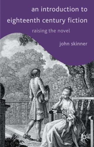 Introduction to Eighteenth-Century Fiction : Raising the Novel by John ...