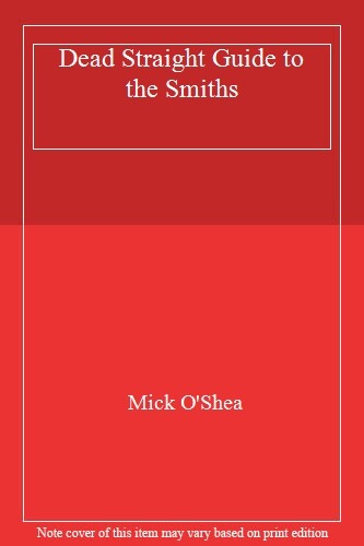 Dead Straight Guide to the Smiths, O'Shea 9781912733330 Fast Free ...