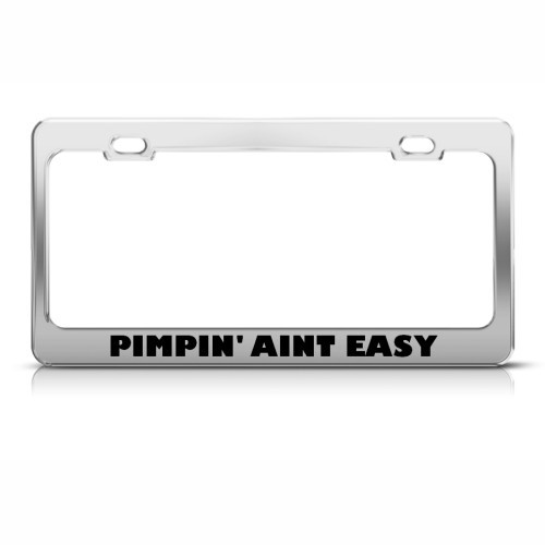 PIMPIN'S PIMP ISN'T EASY HUMOR FUNNY Metal License Plate Frame Tag ...