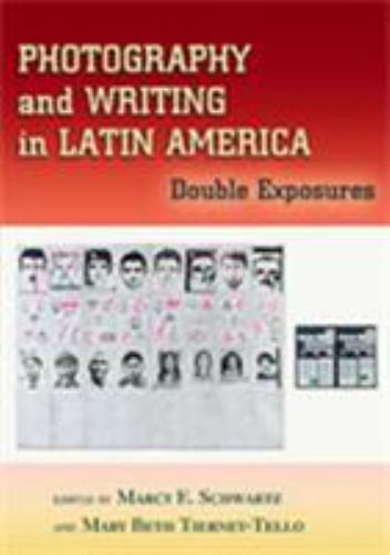 Photography and Writing in Latin America : Double Exposures by Mary ...
