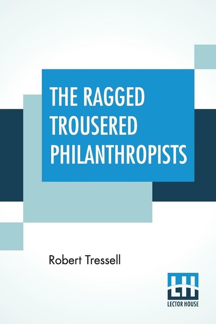 The Ragged Trousered Philanthropists von Robert Tressell (2019 ...