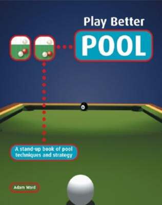 Play Better Pool: A Stand-Up Book of Pool Techniques and Strategies by ...
