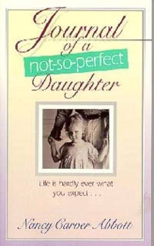 Journal of a Not-So-Perfect Daughter - Paperback By Abbott, Nancy ...