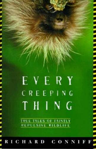 Every Creeping Thing: True Tales of Faintly Repulsive Wildlife - GOOD ...