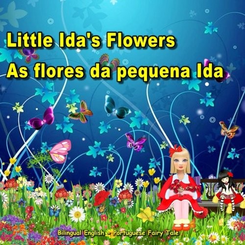 AS FLORES DA PEQUENA IDA. LITTLE IDA'S FLOWERS. BILINGUAL By Hans NEW ...
