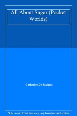 All About Sugar (Pocket Worlds) By Catherine De Sairigne | eBay