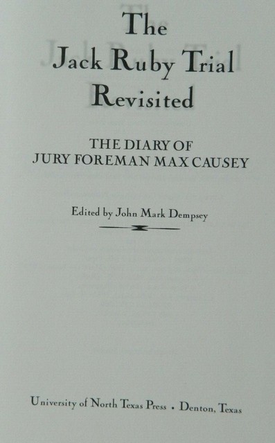 The Jack Ruby Trial Revisited : The Diary of Jury Foreman Max Causey by ...