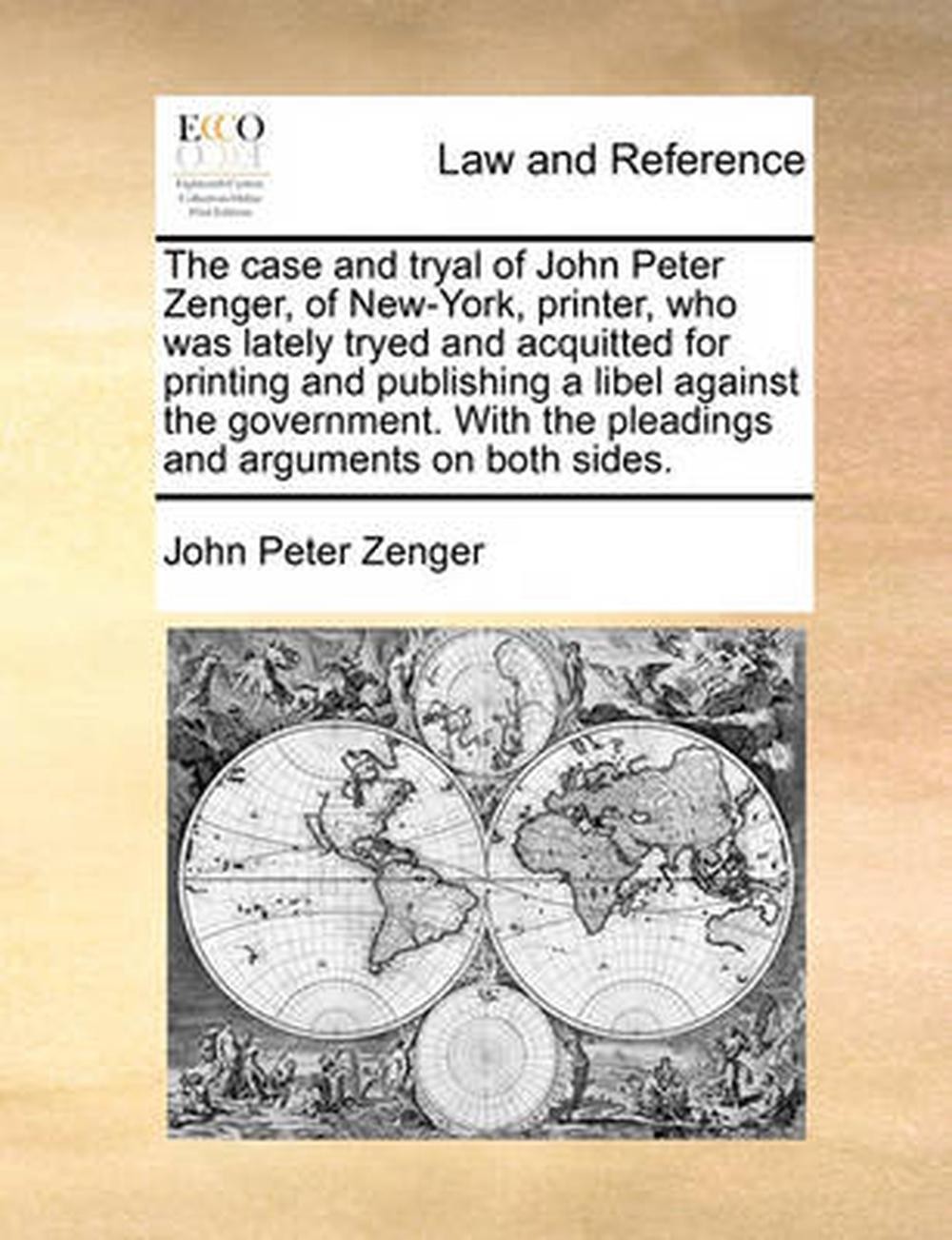 The case and tryal of John Peter Zenger, of New-York, printer, who was ...
