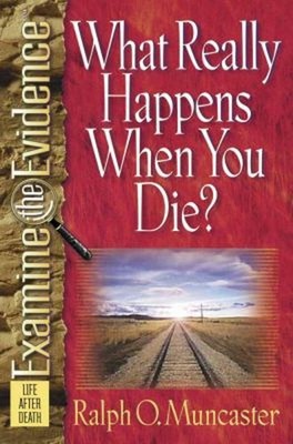 What Really Happens When You Die? Paperback Ralph O. Muncaster ...