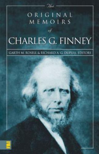 Original Memoirs of Charles G. Finney by Garth M. Rosell (2002, Trade ...