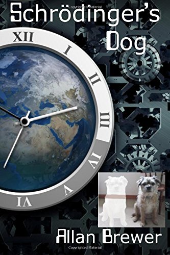 SCHRODINGER'S DOG: OF TIME, PLACE, ACTUALITIES AND LOVE By Allan Brewer ...
