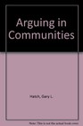 ARGUING IN COMMUNITIES By Gary Layne Hatch 9781559343824 | eBay