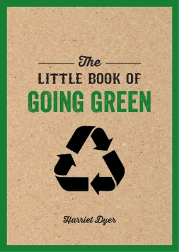 Harriet Dyer The Little Book of Going Green Book NEUF 9781786854919 | eBay