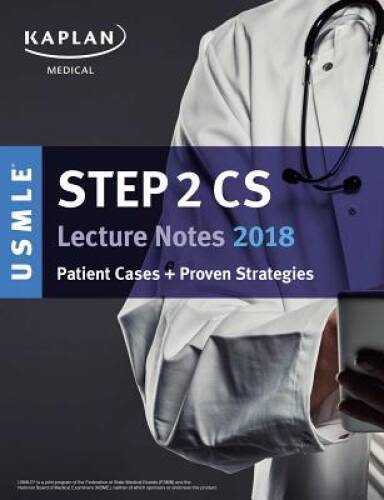USMLE Step 2 CS Lecture Notes 2018: Patient Cases + Proven Strategies ...