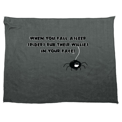 When You Fall Asleep Spiders Rub Their Willies On Tea Towel cleaning ...