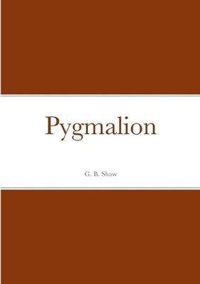 Pygmalion by George Bernard Shaw (English) Paperback Book 9781387851836 ...