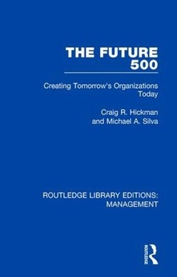 The Future 500: Creating Tomorrow's Organisations Today by Craig R ...