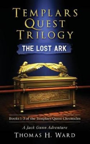 Templars Quest Trilogy: The Lost Ark by Ward, Thomas H. [Paperback ...