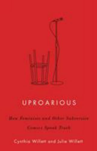 Uproarious: How Feminists and Other Subversive Comics Speak Truth ...