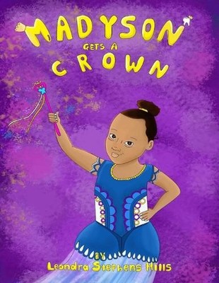 Madyson Gets A Crown by Leondra M. Stephens- Hills (English) Paperback ...
