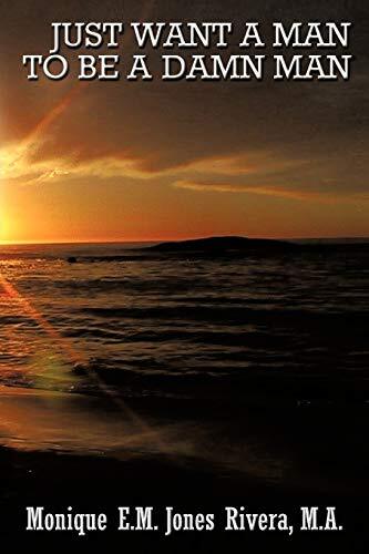 Just Want a Man to Be a Damn Man 9781468577457| eBay