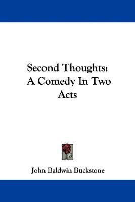 Second Thoughts : A Comedy in Two Acts by John Baldwin Buckstone (2007 ...