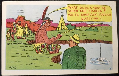 Vintage Postcard~What does Chief do when not fishing? Chief say Foolish ...