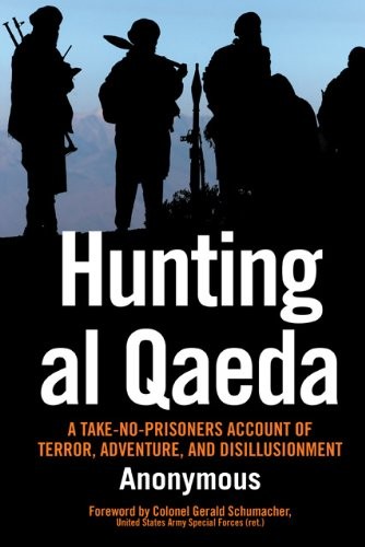 Hunting al Qaeda: A Take-No-Prisoners Account of Terror, Adventu ...