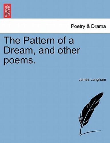 Pattern of a Dream, and Other Poems by James Langham (2011, Trade ...