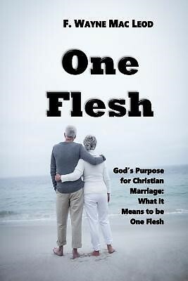 One Flesh God's Purpose for Christian Marriage What it Means by Mac ...