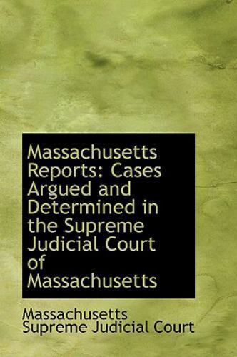 Massachusetts Reports : Cases Argued and Determined in the Supreme ...