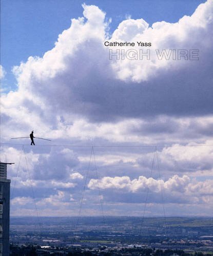 Catherine Yass: High Wire By Frances McKee, Prof. Steven Connor ...