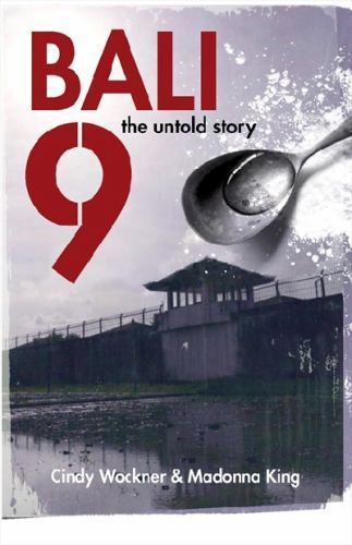 Bali 9 : The Untold Story by Cindy Wockner and Madonna King (2008, Uk-B ...