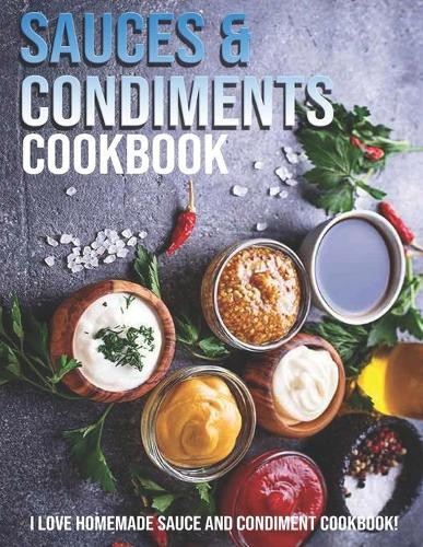 Matthew W Ledbetter Sauces & Condiments Cookbook (Poche) 9798598207635 | eBay
