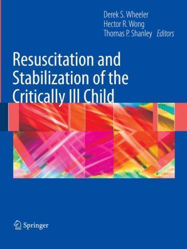 Resuscitation and Stabilization of the Critically Ill Child by Hector R ...