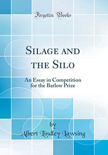 SILAGE AND THE SILO: AN ESSAY IN COMPETITION FOR THE By Albert Lindley ...