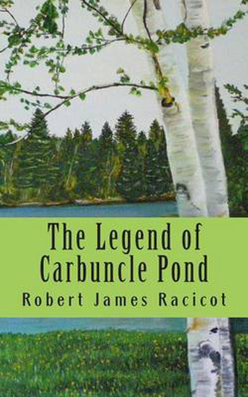 The Legend of Carbuncle Pond by Robert James Racicot (English ...