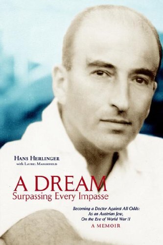 A DREAM SURPASSING EVERY IMPASSE: BECOMING A DOCTOR By Hans Herlinger ...