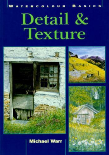 Detail and Texture : Watercolor Basics by Michael Warr (1996, Trade ...