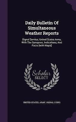 Daily Bulletin of Simultaneous Weather Reports : Signal Service, United ...
