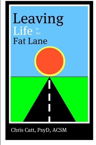 LEAVING LIFE IN THE FAT LANE By Chris Catt **BRAND NEW** 9781583742488 ...