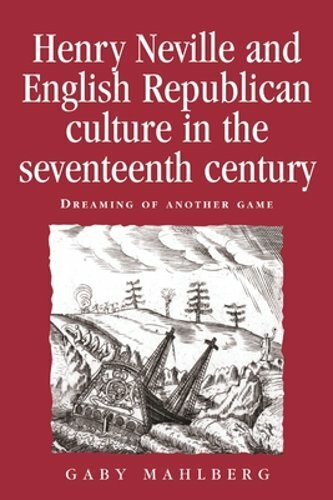 Henry Neville and English Republican Culture in the Seventeenth Century ...