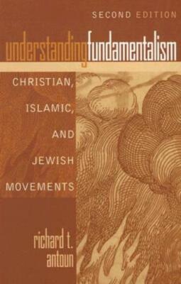 Understanding Fundamentalism: Christian, Islamic, and Jewish Movements ...