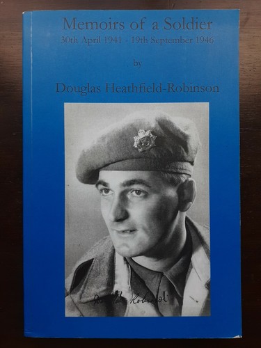 MEMOIRS OF A SOLDIER 1941-1946 Douglas Heathfield-Robinson WWII Book ...