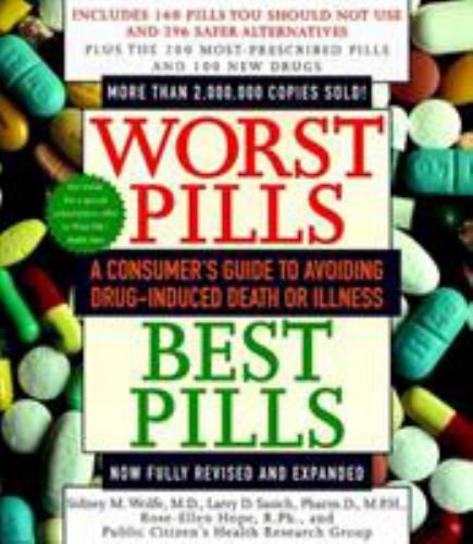 Worst Pills, Best Pills : A Consumer's Guide to Preventing Drug-Induced ...