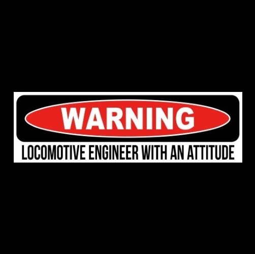 Funny "LOCOMOTIVE ENGINEER WITH AN ATTITUDE" railroad decal BUMPER ...