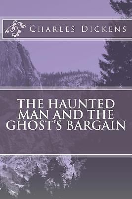 Haunted Man and the Ghost's Bargain by Charles Charles Dickens (2017 ...