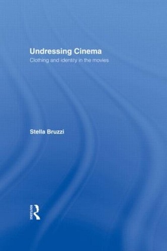 Undressing Cinema: Clothing and identity in the movies by Stella Bruzzi ...